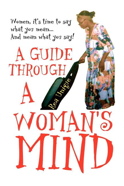 Guide Through a Woman's Mind : Women, It's Time to Say What You Mean ...