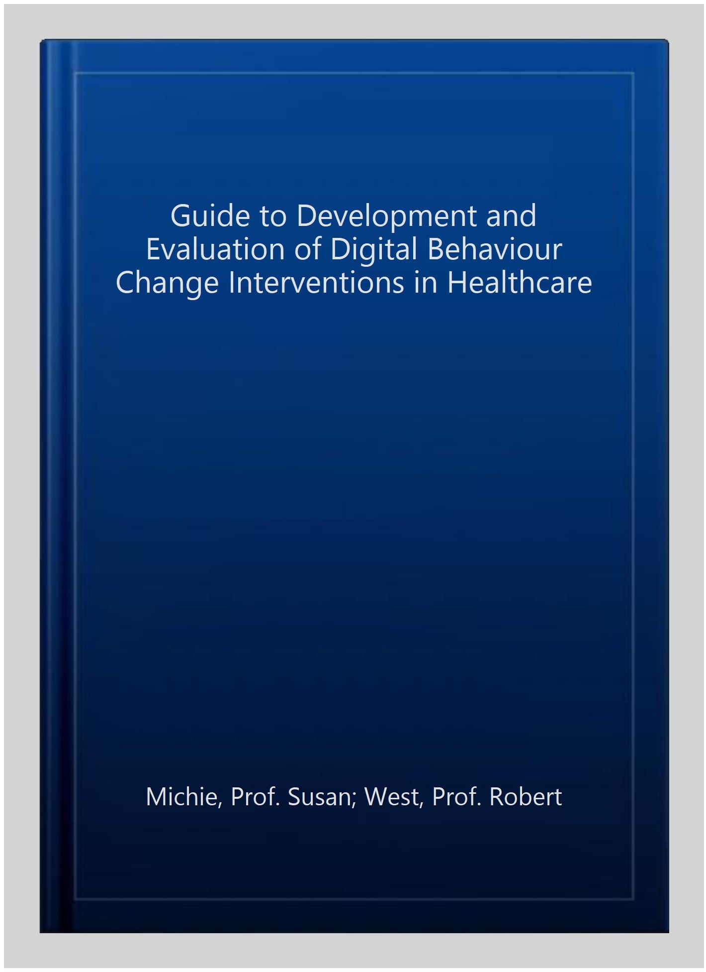 Guide To Development And Evaluation Of Digital Behaviour Change ...
