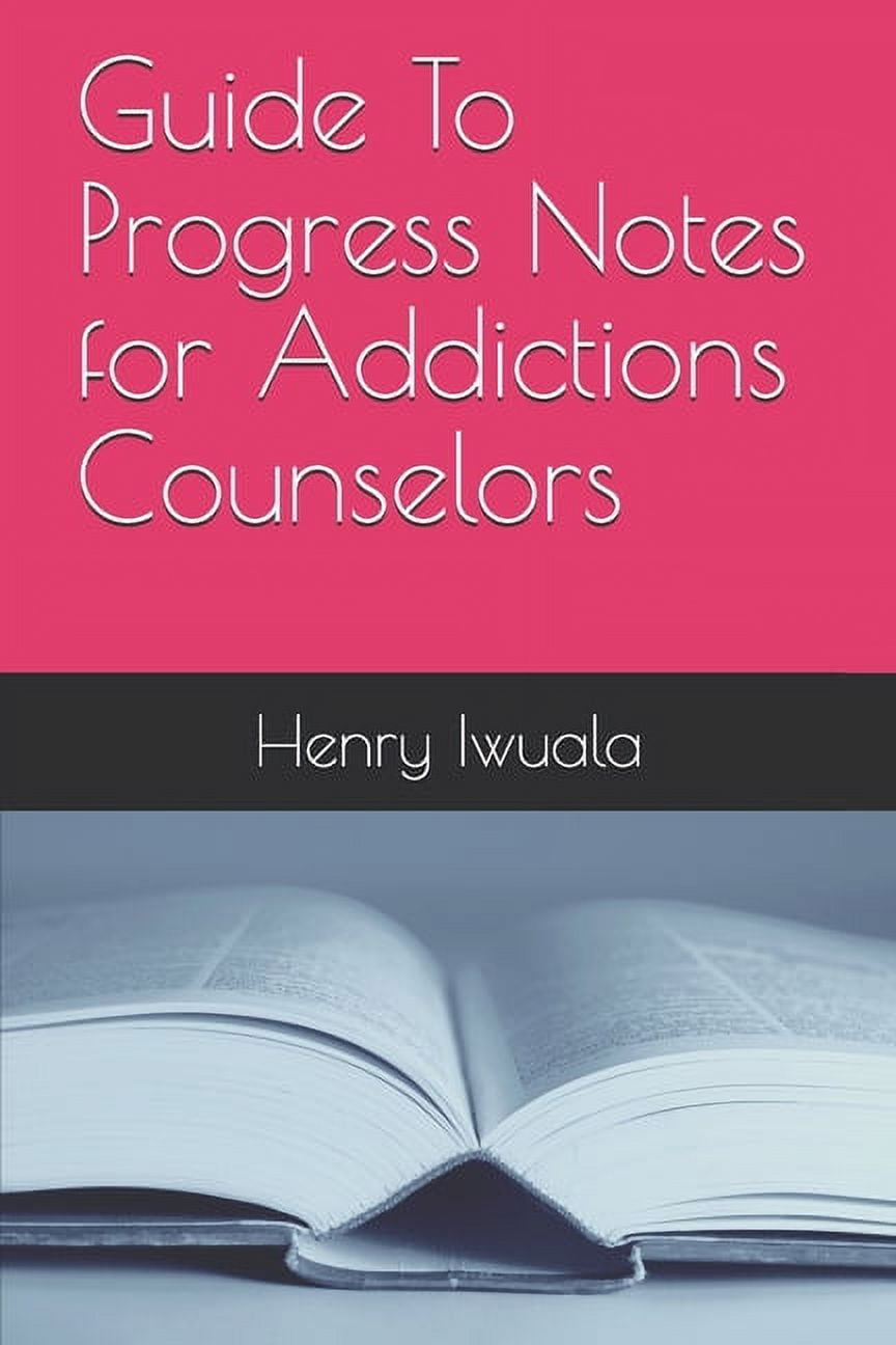 Guide To Progress Notes for Addictions Counselors (Paperback) - Walmart.com