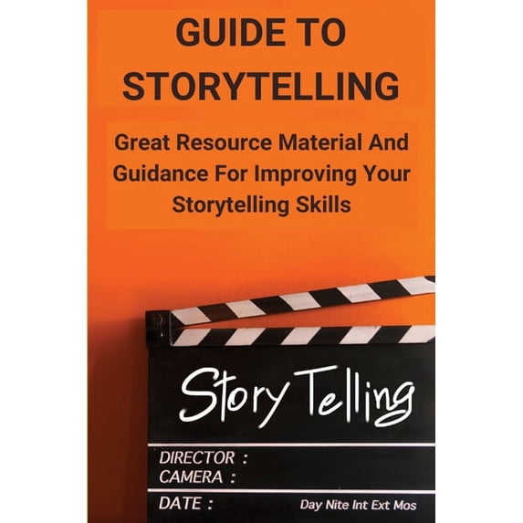 Guide To Storytelling : Great Resource Material And Guidance For ...