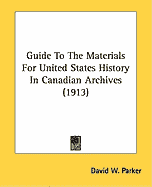 Guide To The Materials For United States History In Canadian Archives ...