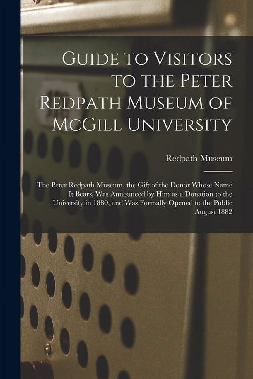 Guide to Visitors to the Peter Redpath Museum of McGill University ...