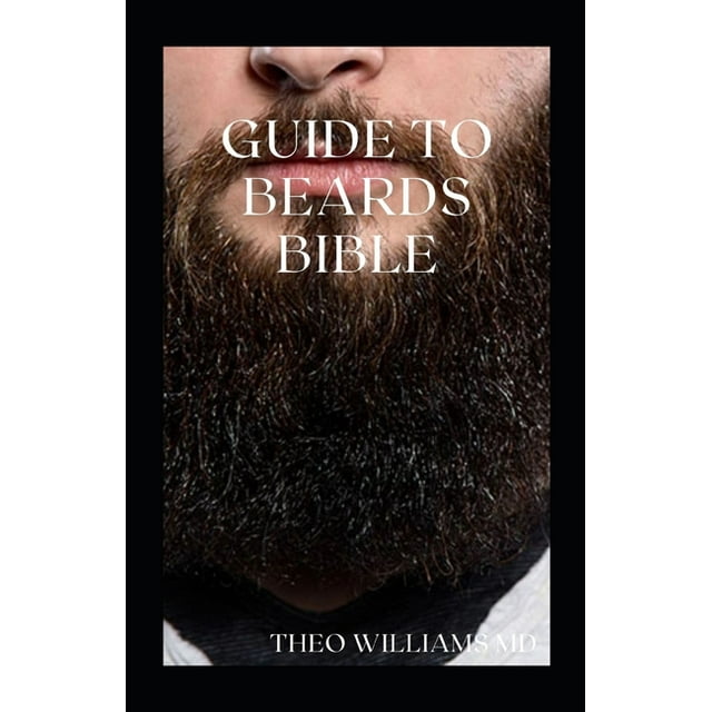 Guide to Beards Bible: All You Need To Know About Beards Growth ...