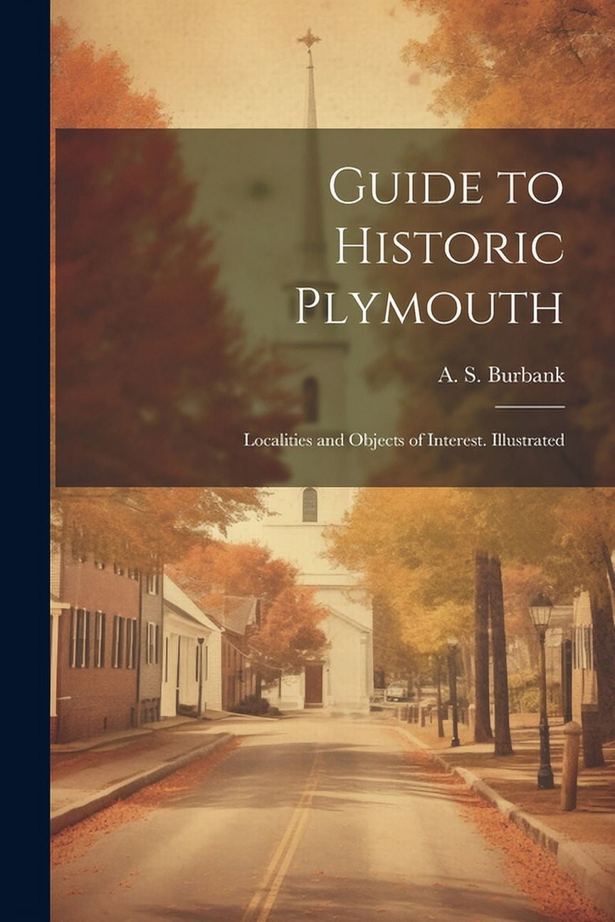 Guide to Historic Plymouth; Localities and Objects of Interest. Illustrated (Paperback ...