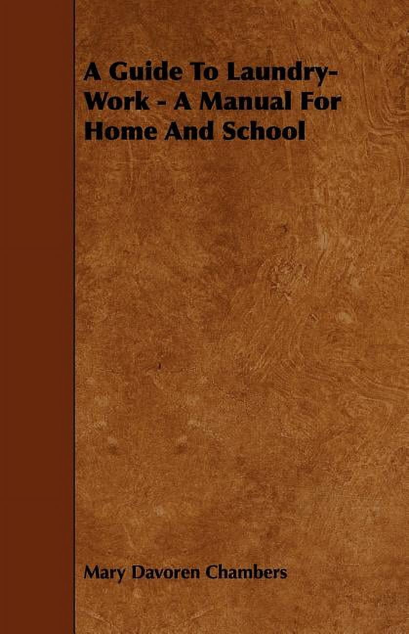 Guide to Laundry-work : A Manual for Home and School - Walmart Business ...