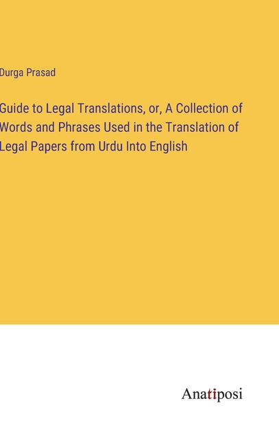 Guide to Legal Translations, or, A Collection of Words and Phrases Used ...