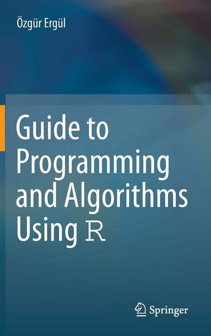 Guide to Programming and Algorithms Using R (Hardcover) - Walmart.com Guide to Programming and Algorithms Using R (Hardcover) - Walmart.com