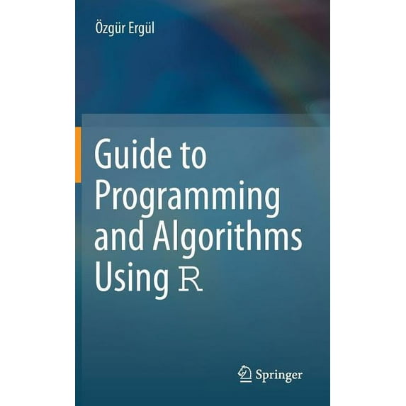 Guide to Programming and Algorithms Using R, (Hardcover) - Walmart.com
