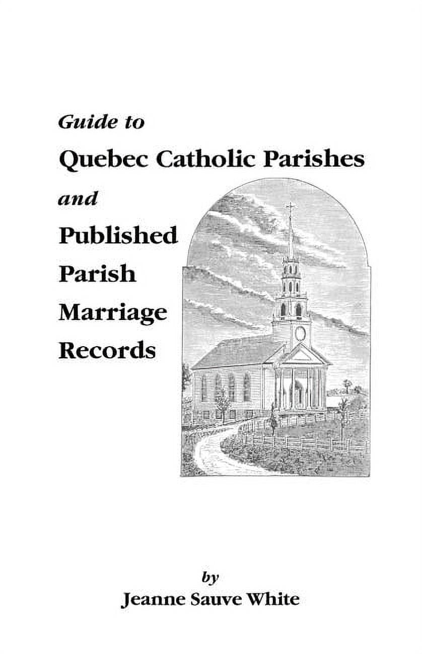Guide to Quebec Catholic Parishes and Published Parish Marriage Records ...