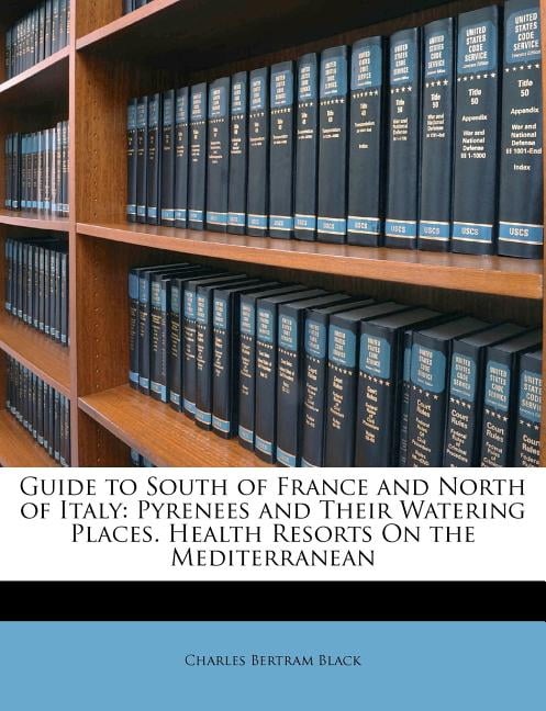 Guide to South of France and North of Italy : Pyrenees and Their ...