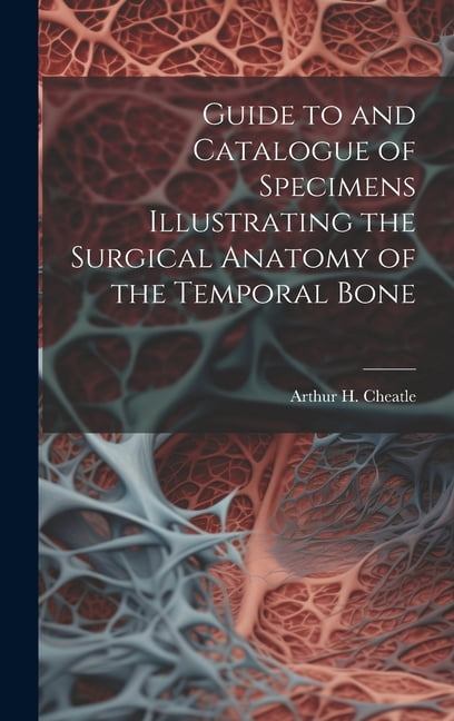 Guide to and Catalogue of Specimens Illustrating the Surgical Anatomy ...