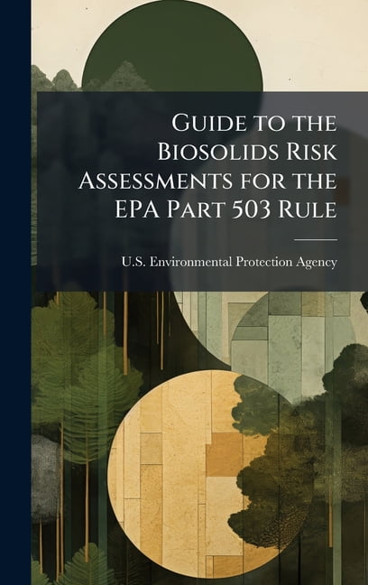Guide to the Biosolids Risk Assessments for the EPA Part 503 Rule ...