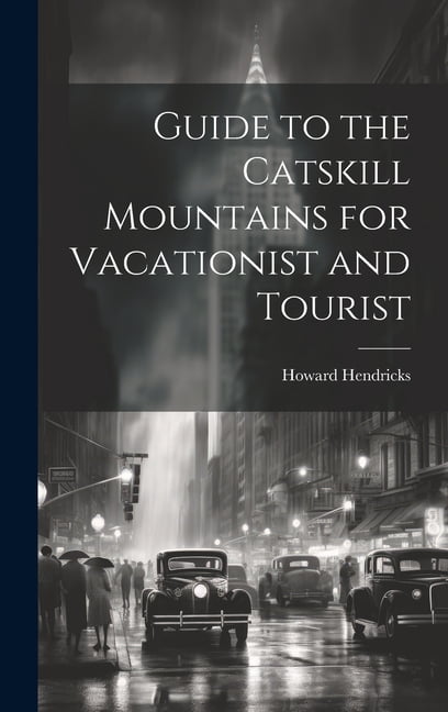 Guide to the Catskill Mountains for Vacationist and Tourist (Hardcover) - Walmart.com