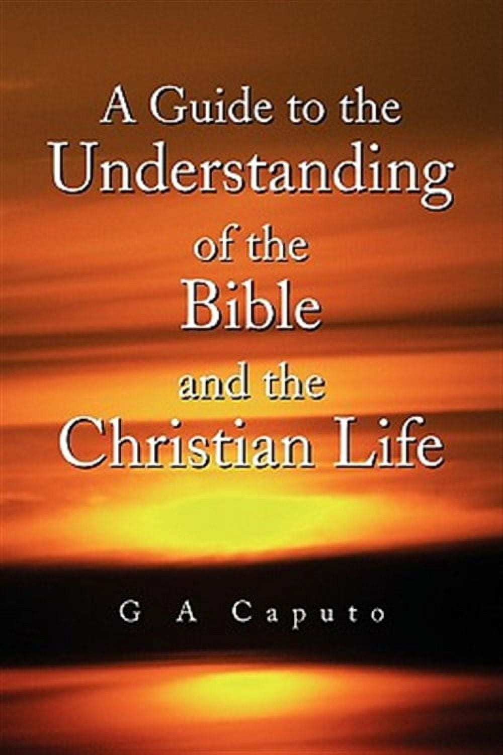 Guide to the Understanding of the Bible and the Christian Life ...