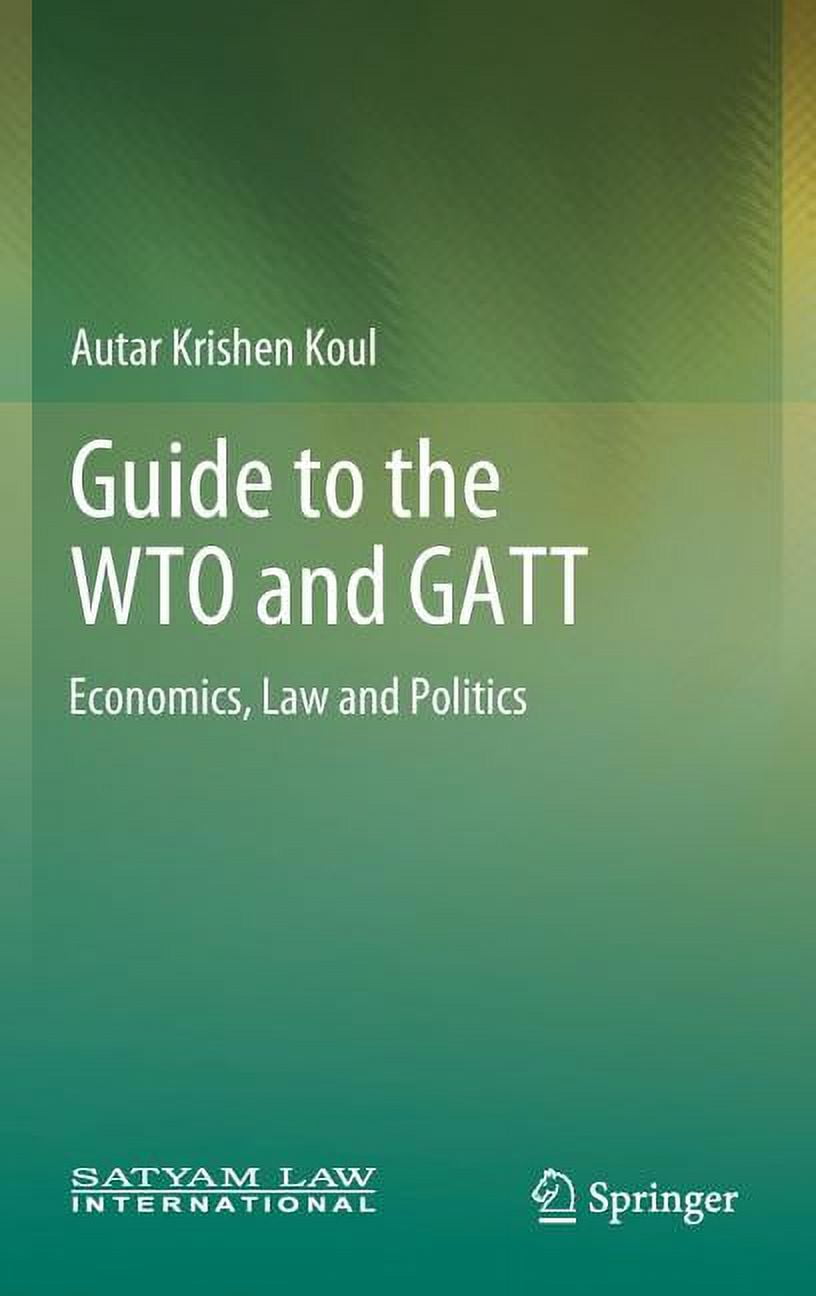 Guide to the Wto and GATT: Economics, Law and Politics (Hardcover) - Walmart.com