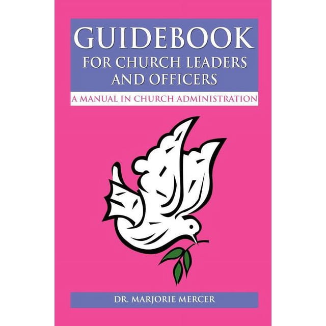 Guidebook for Church Leaders and Officers: A Manual in Church ...