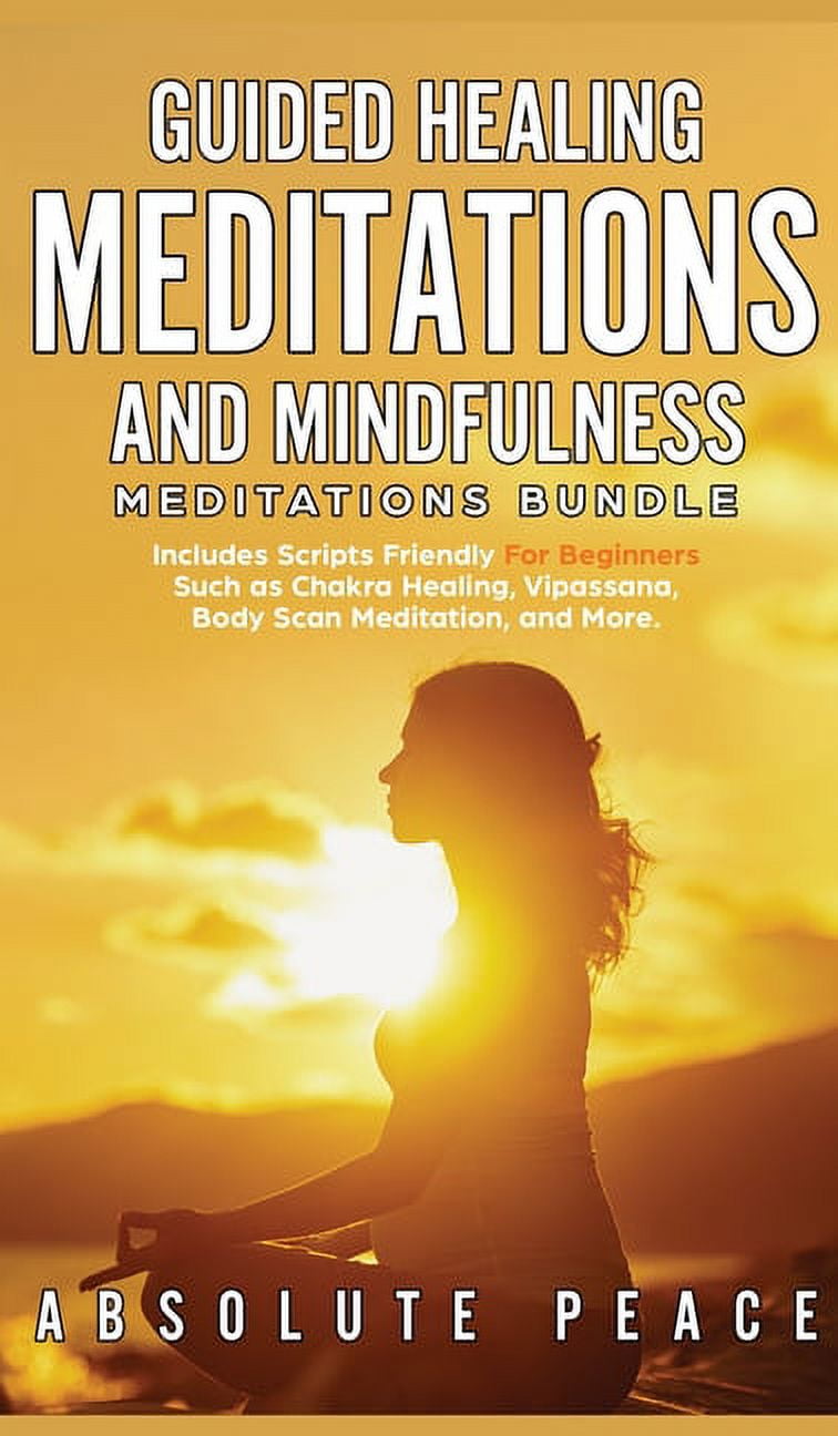 Guided Healing Meditations And Mindfulness Meditations Bundle: Includes ...