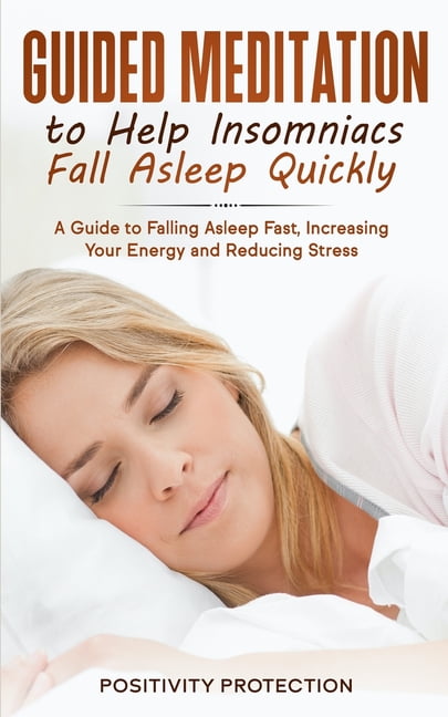 Guided Meditation to Help Insomniacs Fall Asleep Quickly : A Guide to Falling Asleep Fast ...