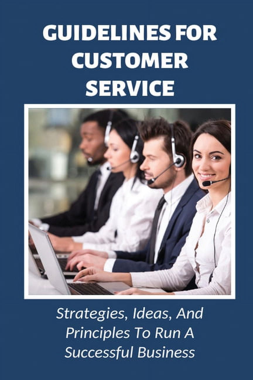 Guidelines For Customer Service : Strategies, Ideas, And Principles To ...