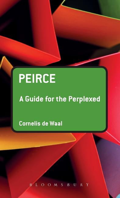 Guides for the Perplexed Peirce: A Guide for the Perplexed, (Hardcover ...