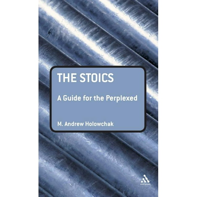 Guides for the Perplexed: The Stoics: A Guide for the Perplexed (Hardcover) - Walmart.com