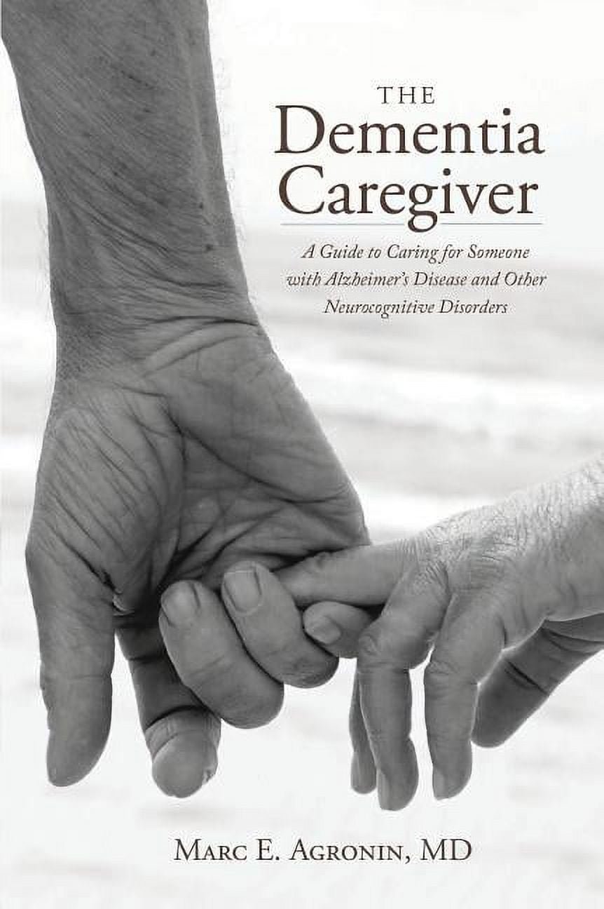 Guides to Caregiving: The Dementia Caregiver : A Guide to Caring for ...