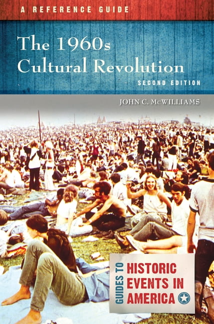 Guides to Historic Events in America The 1960s Cultural Revolution: A ...