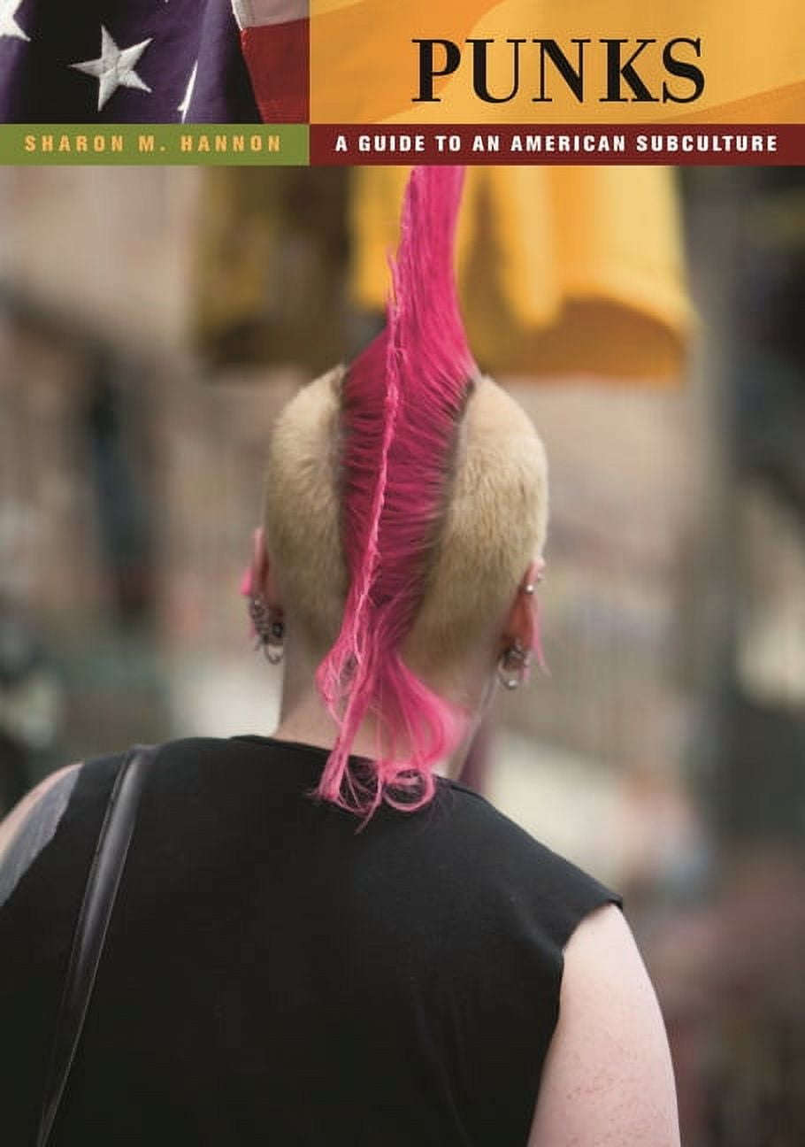 Guides to Subcultures and Counterculture Punks: A Guide to an American Subculture, (Hardcover ...