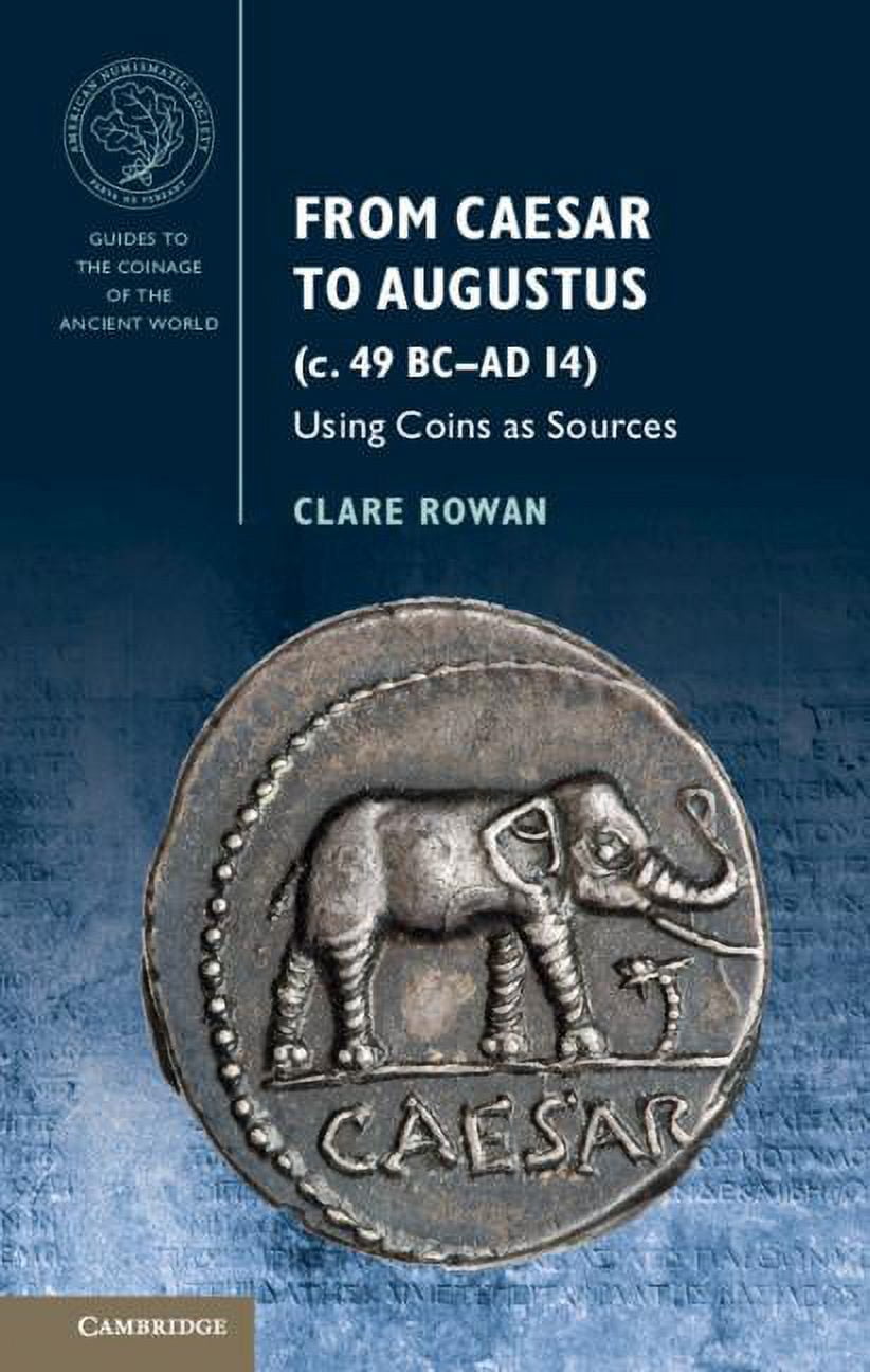 Guides to the Coinage of the Ancient Wor From Caesar to Augustus (c. 49 ...