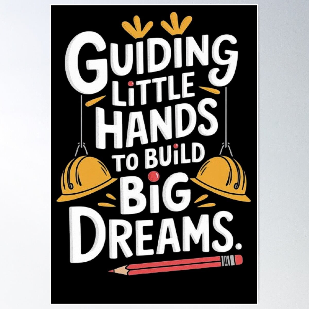 Guiding Little Hands To Build Big Dreams - Inspirational Teacher Design ...
