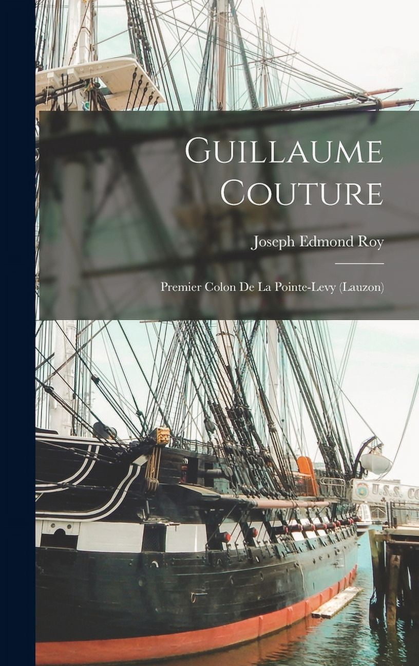 Guillaume Couture: Premier colon de la Pointe-Levy (Lauzon) (Hardcover) - Walmart.com