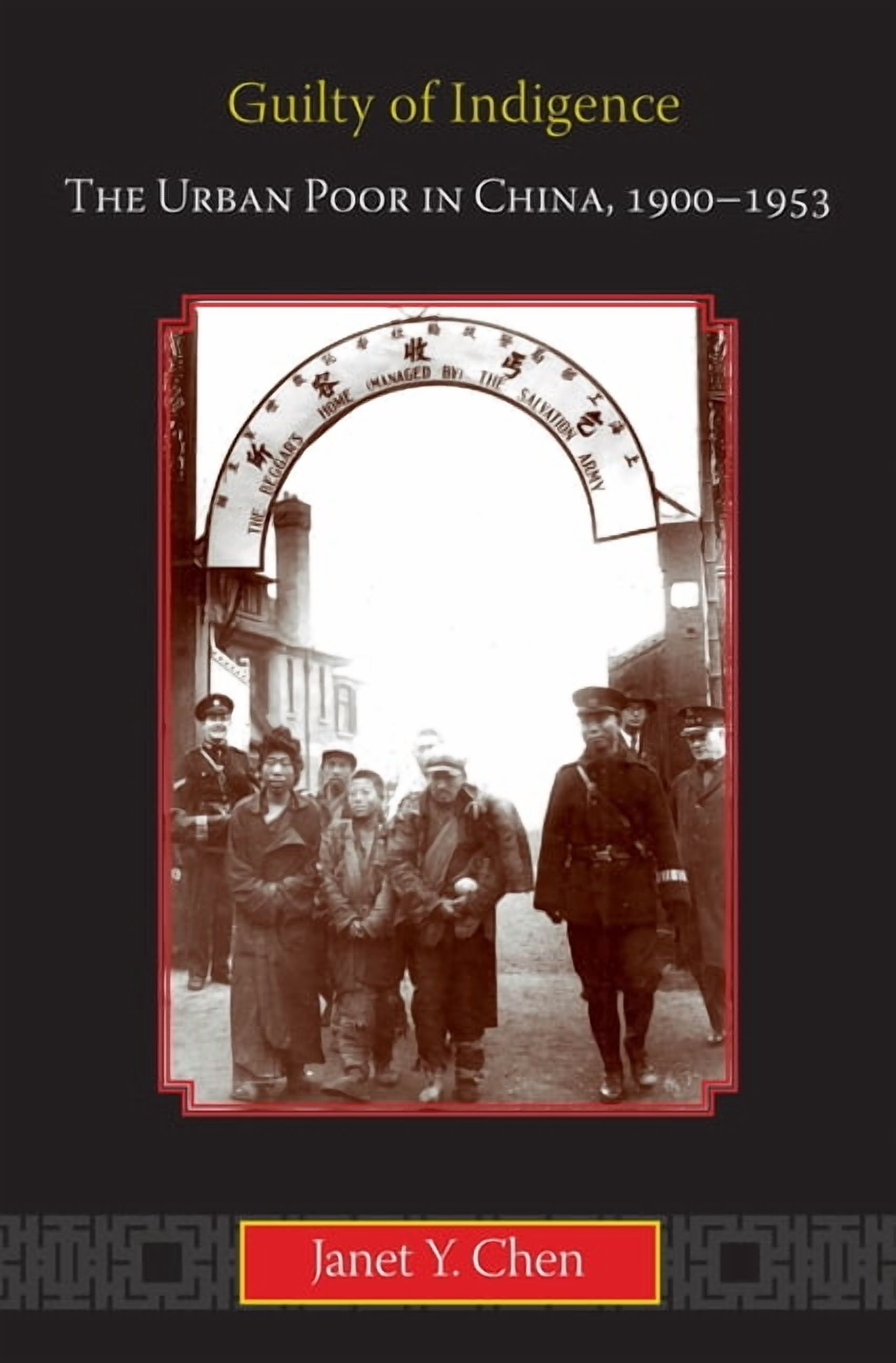 Guilty of Indigence: The Urban Poor in China, 1900-1953, (Hardcover ...