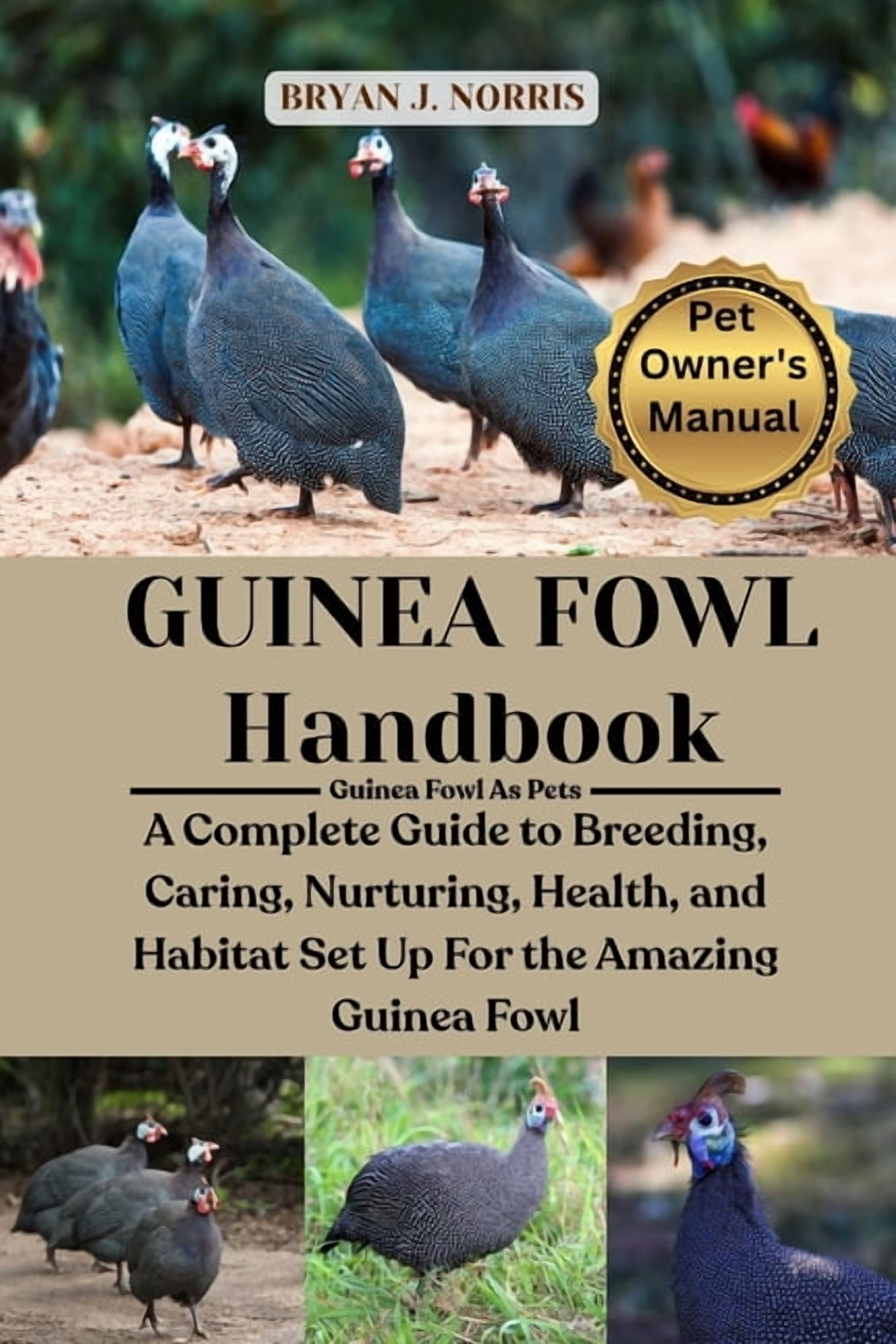 Guinea Fowl: A Complete Guide to Breeding, Caring, Nurturing, Health ...