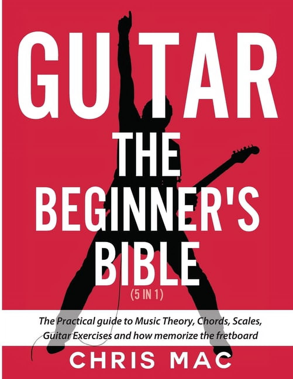 Guitar - The Beginners Bible (5 in 1): The Practical Guide to Music ...