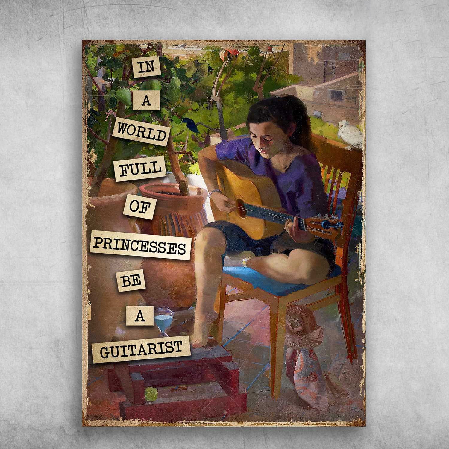 Guitar Girl - In A World, Full Of Princesses, Be A Guitarist 11 x 17 ...
