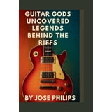 Guitar Gods Uncovered: : Legends Behind the Riffs, (Paperback ...