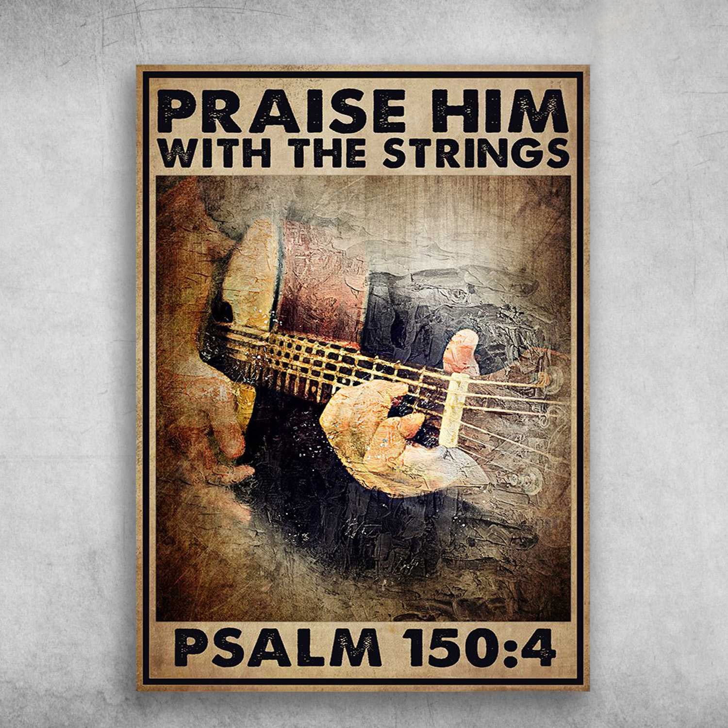 Guitar Lover - Praise Him With The Strings, Guitar Man 24 x 36 Inch ...