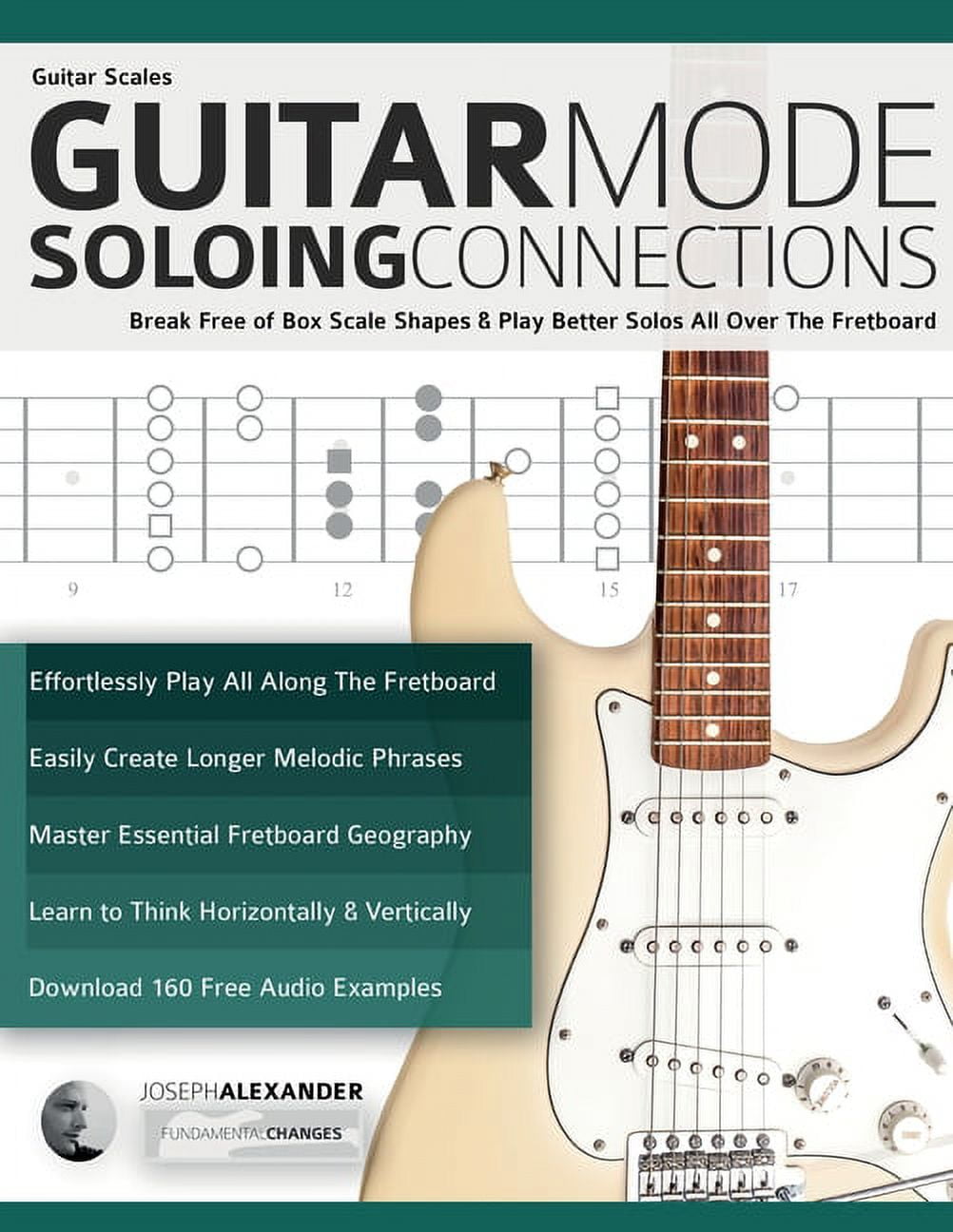 Guitar Scales: Break Free of Box Scale Shapes & Play Better Solos All ...