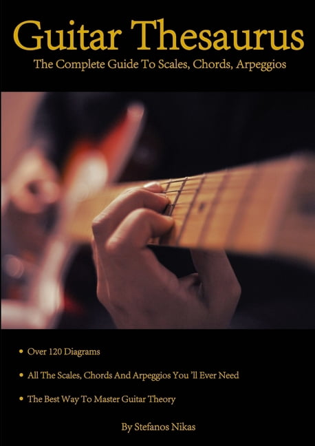 Guitar Thesaurus: The Complete Guide to Scales, Chords, Arpeggios ...