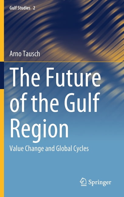 Gulf Studies The Future of the Gulf Region: Value Change and Global ...