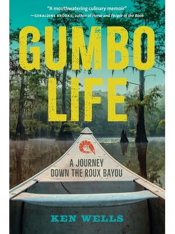 Gumbo Life : A Journey Down the Roux Bayou - Walmart.com