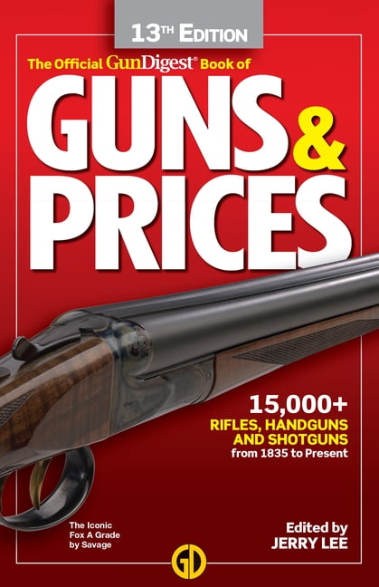 Gun Digest Official Book of Guns Prices, 13th Edition Paperback 1946267678 9781946267672 Lee ...