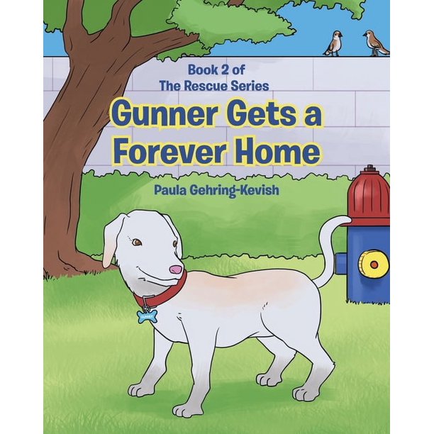 Gunner Gets a Forever Home: Book 2 (Paperback) - Walmart Business Supplies