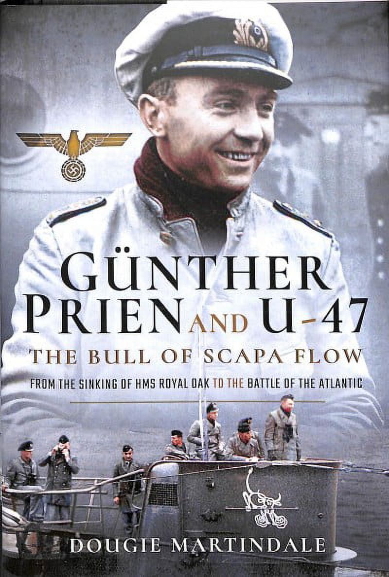 Gunther Prien And U-47: The Bull Of Scapa Flow - Walmart.com