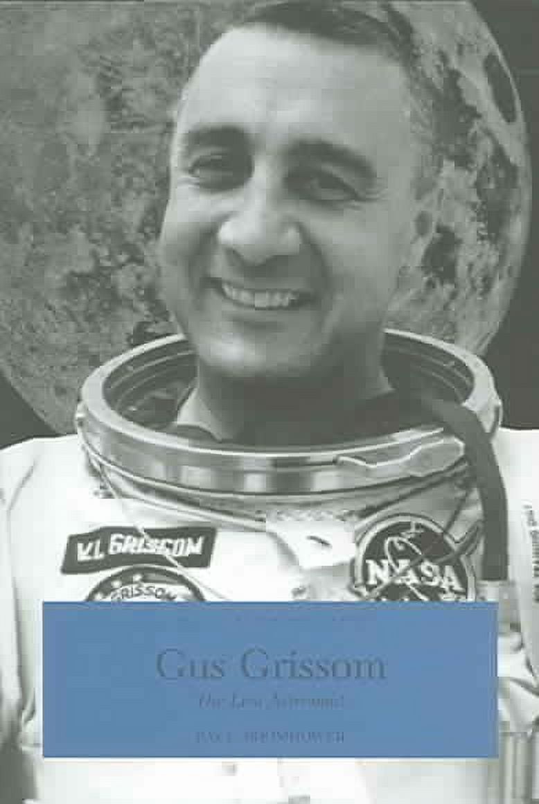 Gus Grissom: The Lost Astronaut (INDIANA BIOGRAPHY SERIES) - Walmart.com