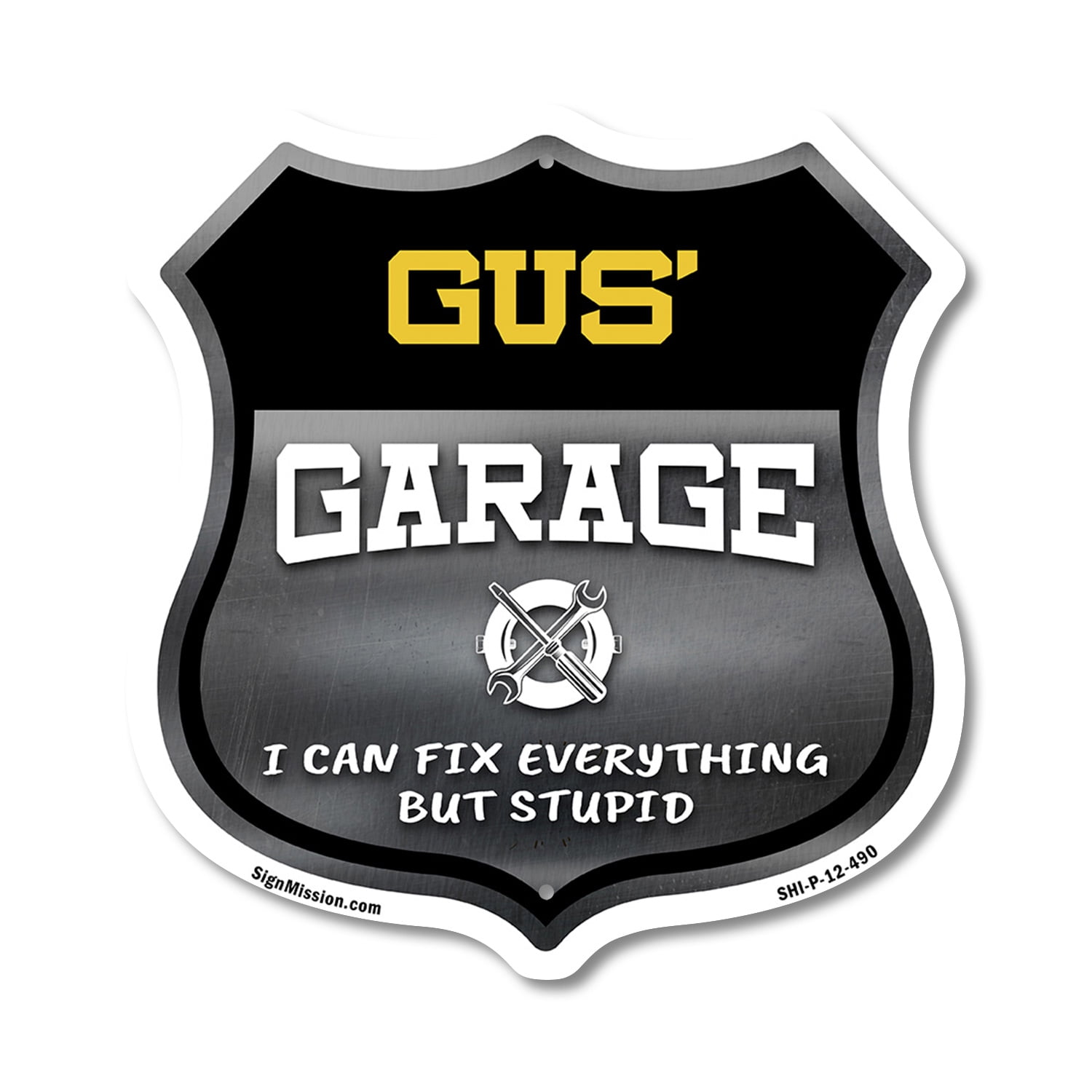 Gus's Garage I Can Fix Everything But Stupid 12 inch X 12 inch Shield ...