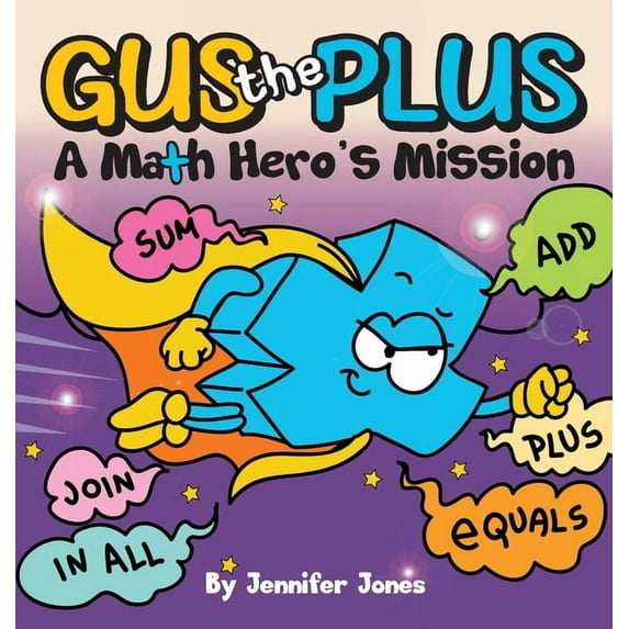 Math Missions Gus the Plus: A Picture Book About a Math Hero's Mission ...