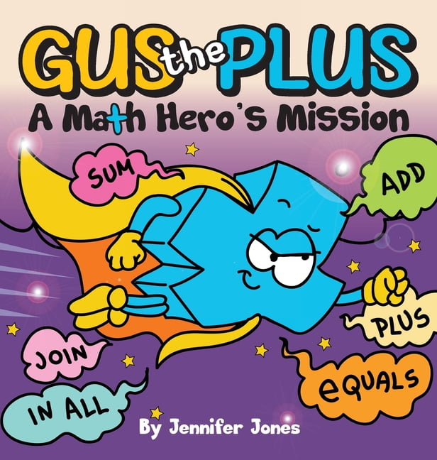 Math Missions Gus the Plus: A Picture Book About a Math Hero's Mission ...