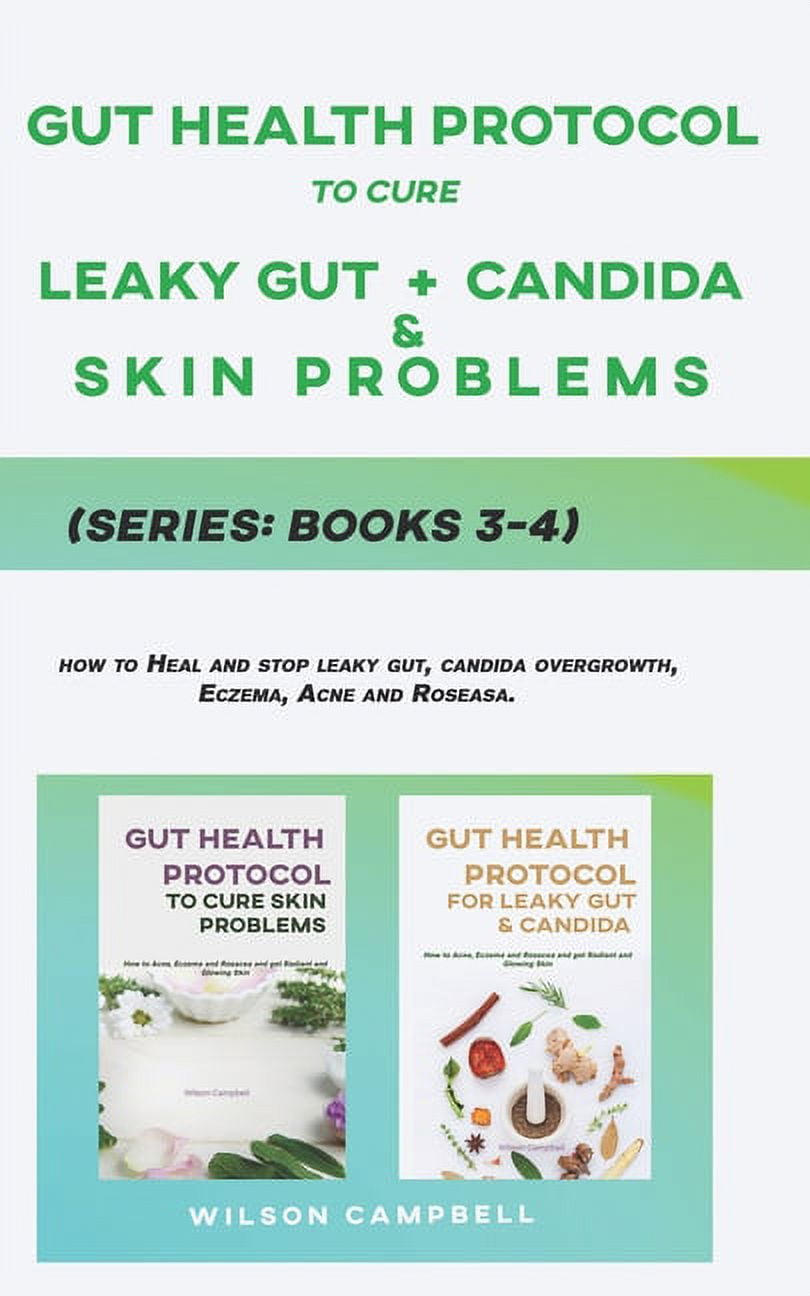 Gut Health Protocol To Cure Leaky Gut Candida And Skin Problems Series 3 4 How To Heal And
