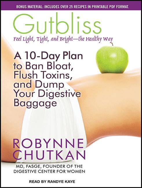 Gutbliss: A 10-Day Plan to Ban Bloat, Flush Toxins, and Dump Your ...